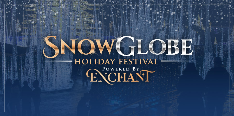 SnowGlobe | A Holiday Festival